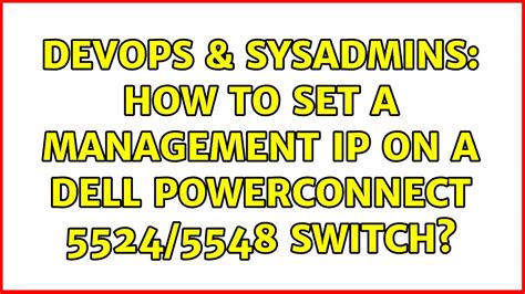 DevOps SysAdmins How To Set A Management IP On A Dell Powerconnect