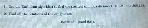 Solved 1 Use The Euclidean Algorithm To Find The Greatest