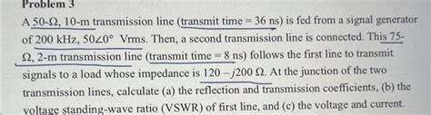 Solved A 50−Ω10−m Transmission Line Transmit Time 36 Ns