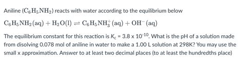 Solved Aniline C6h5nh2 Reacts With Water According To The
