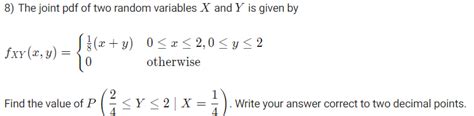 Solved 8 The Joint Pdf Of Two Random Variables X And Y Is Chegg