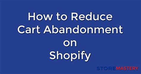 How To Reduce Cart Abandonment On Shopify