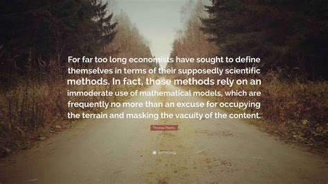 Thomas Piketty Quote “for Far Too Long Economists Have Sought To