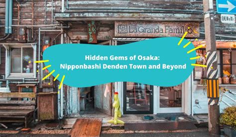 Hidden Gems Of Osaka Nipponbashi Denden Town And Beyond Kkday Blog