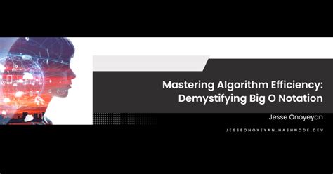 Mastering Algorithm Efficiency Demystifying Big O Notation Part 1