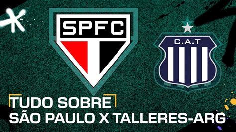 SÃO PAULO X TALLERES ONDE ASSISTIR AO VIVO HORÁRIO E ESCALAÇÕES NA