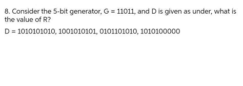 Solved 8 Consider The 5 Bit Generator G 11011 And D Is