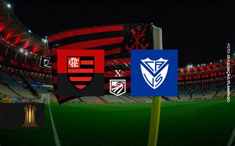 Jogo Ao Vivo Escalação E Mais Saiba Tudo Sobre Flamengo X Vélez Sarsfield