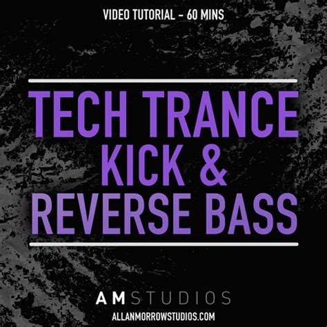 Tech Trance Kick Reverse Bass Tutorial 60 Mins Allan Morrow Studios