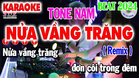 Nửa Vầng Trăng Karaoke Remix Tone Nam Nhạc Sống Bass Khủng Khiếp