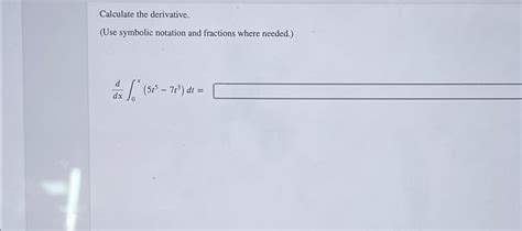 Solved Calculate The Derivativeuse Symbolic Notation And