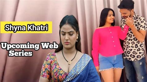 Shyna Khatri New Upcoming Web Series Update YouTube
