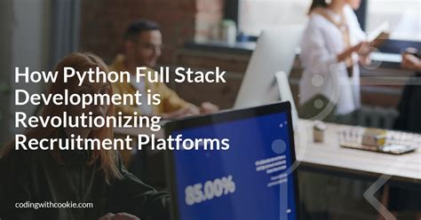 How Python Full Stack Development Is Revolutionizing Recruitment
