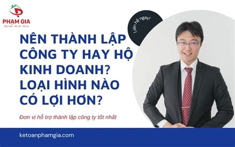 Nên Thành Lập Công Ty Hay Hộ Kinh Doanh Loại Nào Có Lợi