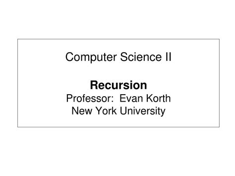 Ppt Computer Science Ii Recursion Professor Evan Korth New York University Powerpoint