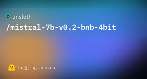 Unslothmistral 7b V02 Bnb 4bit · Hugging Face