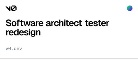 Software Architect Tester Redesign V0 By Vercel