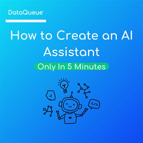 How To Create An Ai Assistant In 5 Minutes By Dataqueue Oct 2024 Medium