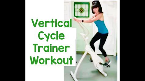Vertical Cycle Trainer Workout Youtube