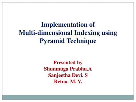 Ppt Implementation Of Multi Dimensional Indexing Using Pyramid