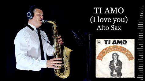Ti Amo Umberto Tozzi Alto Sax Free Score Youtube