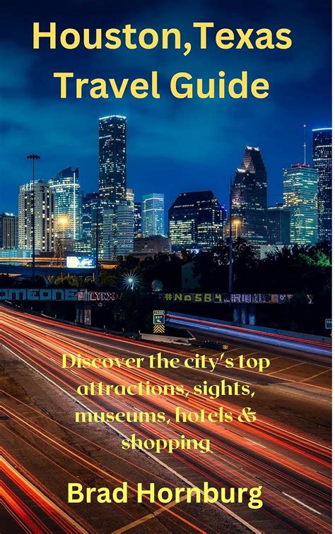 Houston Texas Travel Guide Discover The Citys Top