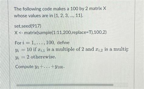 Solved The Following Code Makes A 100 By 2 Matrix X Whose Chegg Com