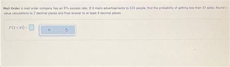 Solved Mail Order A Mail Order Company Has An 8 Success Chegg