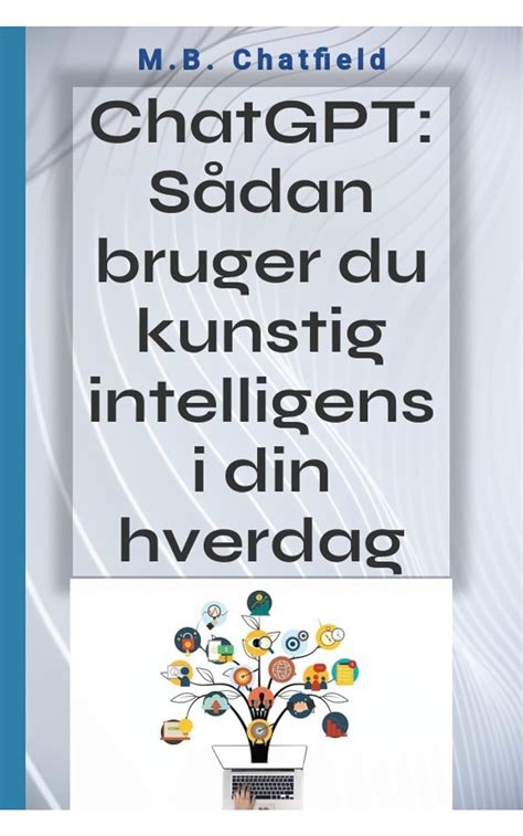 Chatgpt S Dan Bruger Du Kunstig Intelligens I Din Hverdag Chatgpt Udforsk Den Fascinerende
