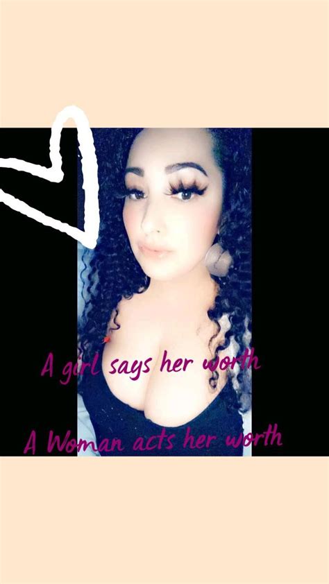 A Girl Says Her Worth A Woman Acts Her Worth A Strong Woman Quotes