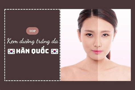 Review Top 10 Kem Dưỡng Trắng Da Hàn Quốc Tốt Nên Mua2025