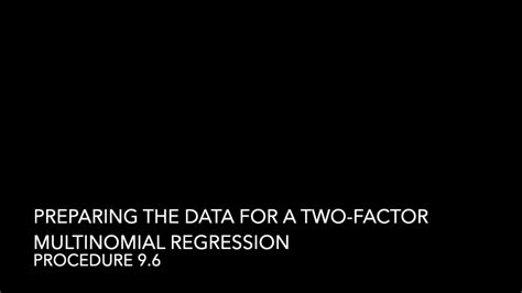 Procedure 9 6 Preparing The Data For A Two Factor Multinomial Regression Youtube