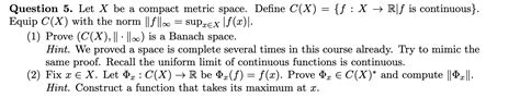 Solved A Question 5 Let X Be A Compact Metric Space Chegg