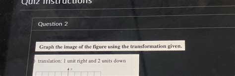 Quiz Instructions Question 2 Graph The Image Of The Figure Using The