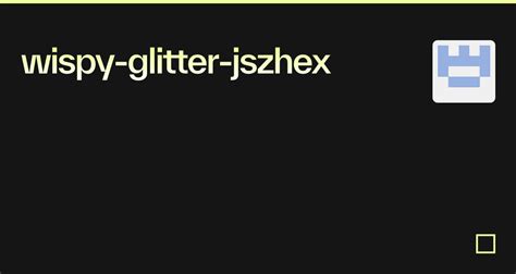 Wispy Glitter Jszhex Codesandbox