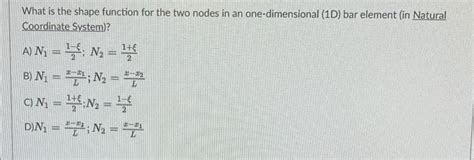 Solved What Is The Shape Function For The Two Nodes In An