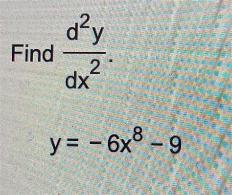 Solved Ddx2d2yy −6x8−9
