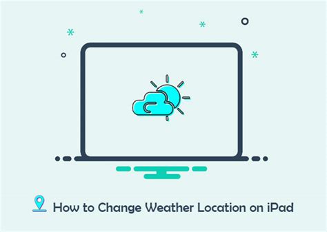 How To Change Weather Location On IPad Comprehensive Guide