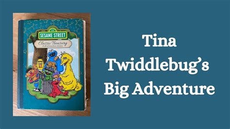 Tina Twiddlebugs Big Adventure Sesame Street Read Aloud Youtube