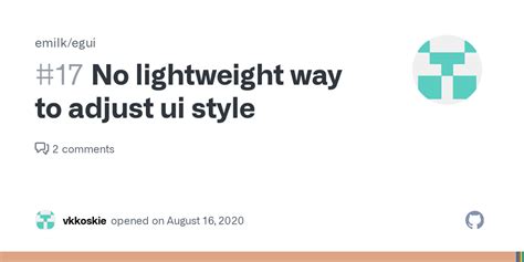 no lightweight way to adjust ui style · issue 17 · emilk egui · github