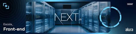 Conheça o Next JS e descubra como desenvolver aplicações fullstack