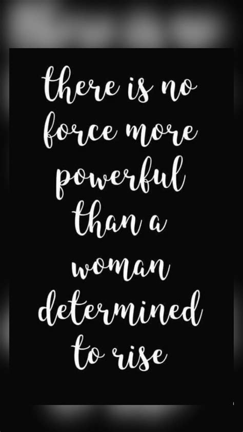 There Is No Force More Powerful Than A Woman Determined To Rise Artofit