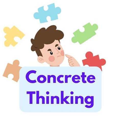 3 Reasons Why Concrete Thinking Matters How It Develops And Why You