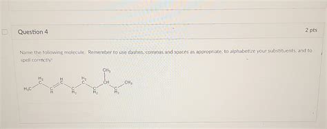 Solved Name The Following Molecule Remember To Use Dashes Chegg