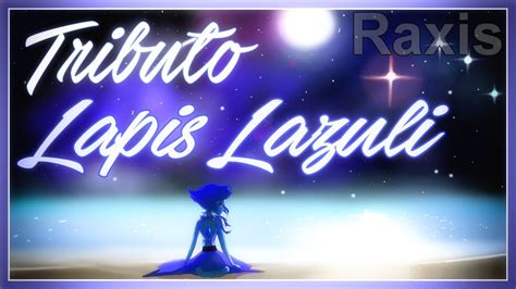 Lapislazuli Song Tributo Steven Universe Raxis Youtube