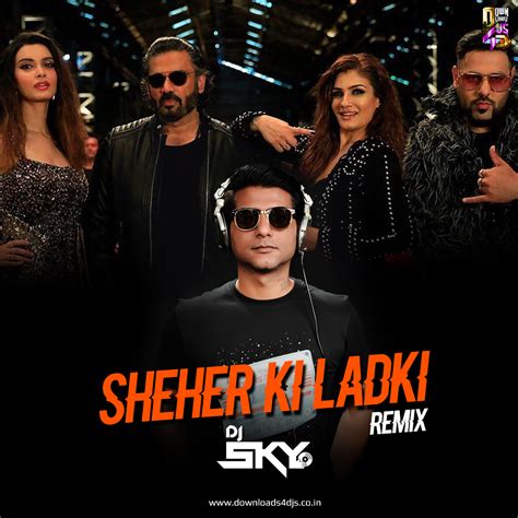 Sheher Ki Ladki – Remix – Dj Sky | Downloads4Djs