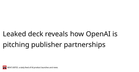 Leaked Deck Reveals How Openai Is Pitching Publisher Partnerships