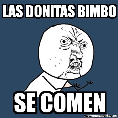 Meme Y U No Las Donitas Bimbo Se Comen 1440131