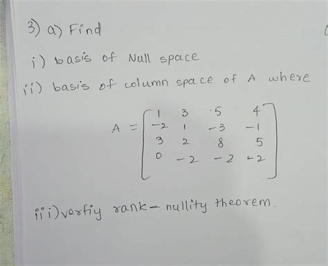 Solved A ﻿findi ﻿basis Of Null Spaceii ﻿basis Of Column