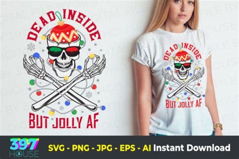 Dead Inside But Jolly Af Graphic By 397house · Creative Fabrica